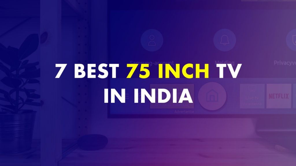 7 Best 75 Inch TV In India Latest Models 2023 
